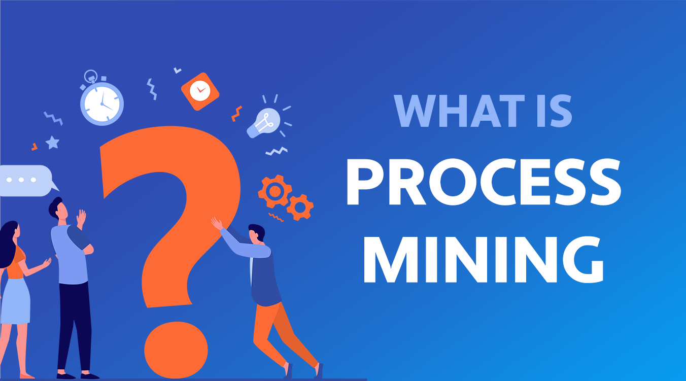 Blog - What is Process Mining?